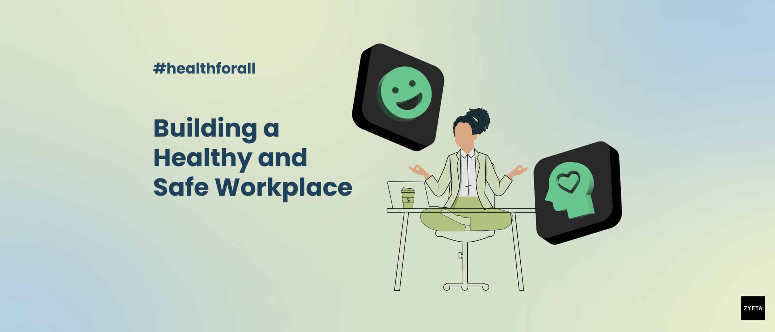 Ways to Create Healthy and Safe Workplace Environment?